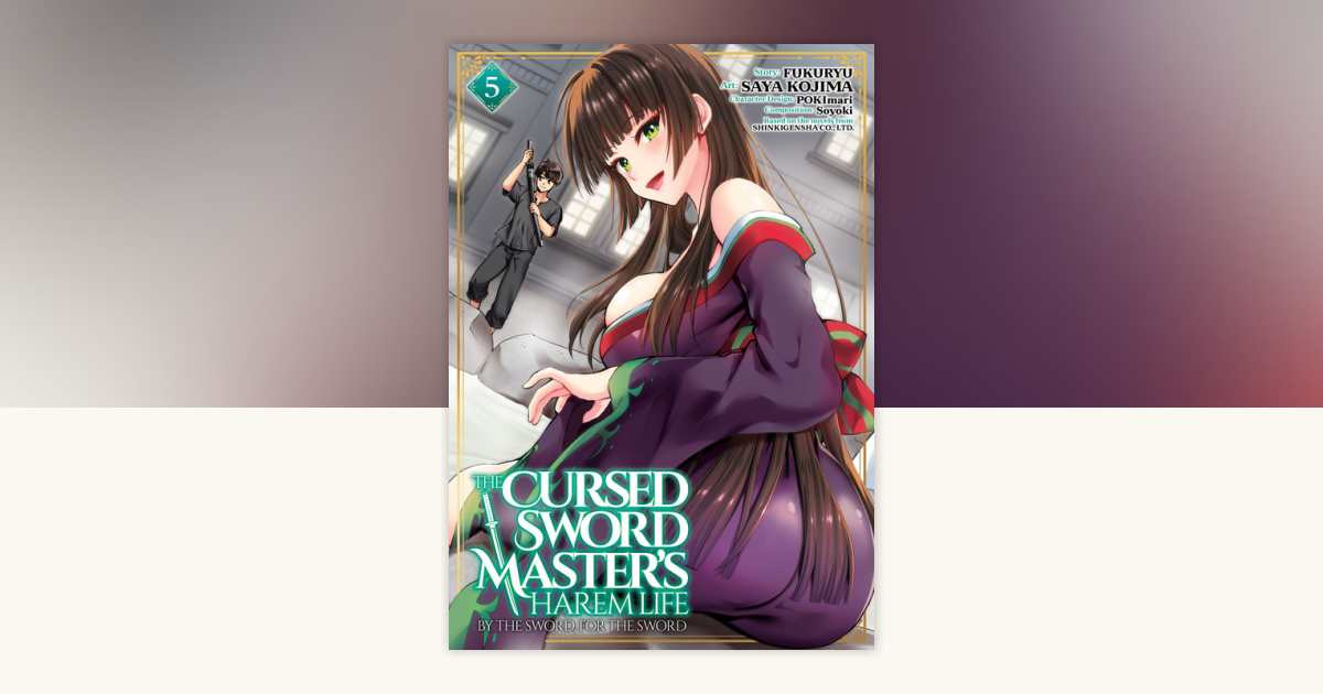 The Cursed Sword Master's Harem Life: By the Sword, For the Sword Vol ...