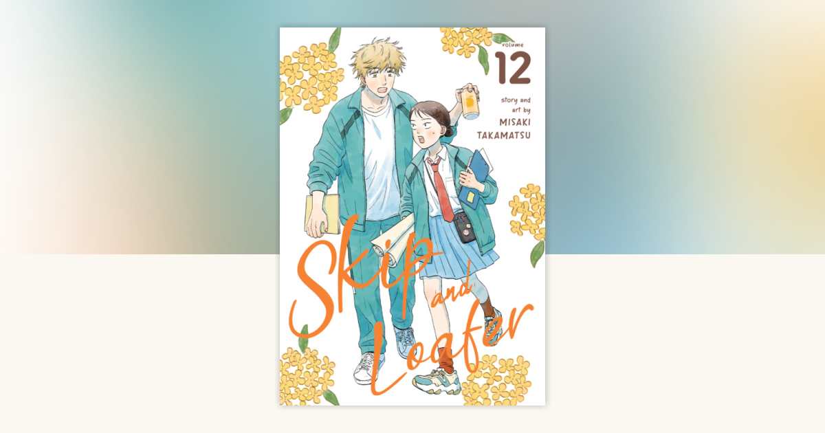 Skip and Loafer Vol. 12 by Misaki Takamatsu: 9798897653614 ...