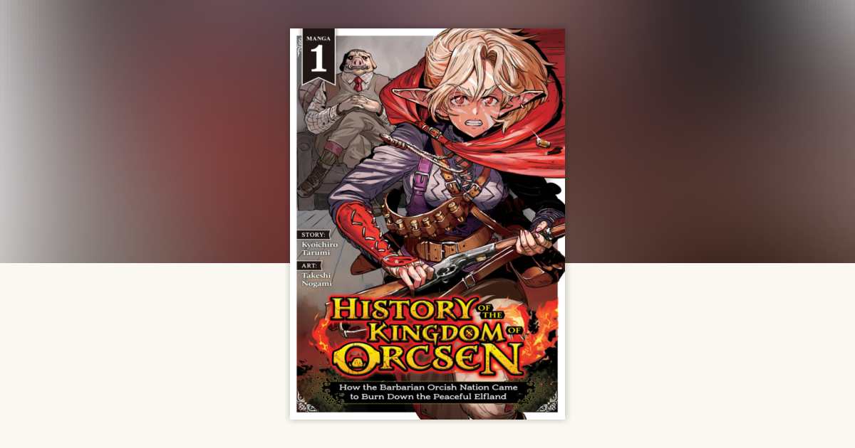 History of the Kingdom of Orcsen: How the Barbarian Orcish Nation Came ...